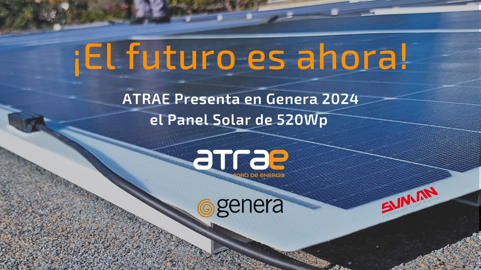 ATRAE INTRODUCE EL EXCLUSIVO PANEL SOLAR LIGERO DE 520WP DE SUNMAN EN ESPAÑA Y PORTUGAL - ATRAE
